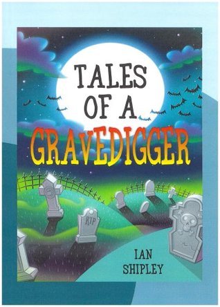 Tales of a Gravedigger (Madrigal. S) by Ian Shipley | Goodreads