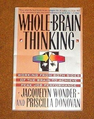 Whole-Brain Thinking: Working from Both Sides of the Brain to Achieve ...