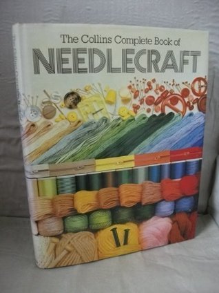 The Collins Complete Book of Needlecraft by HarperCollins | Goodreads