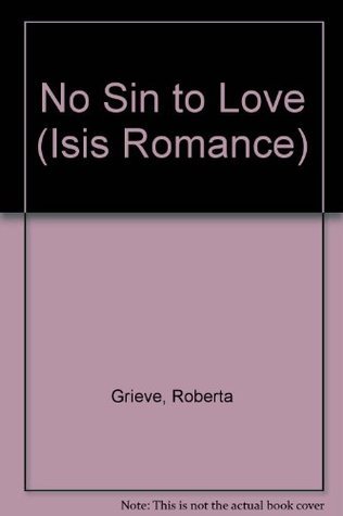 No Sin To Love by Roberta Grieve | Goodreads