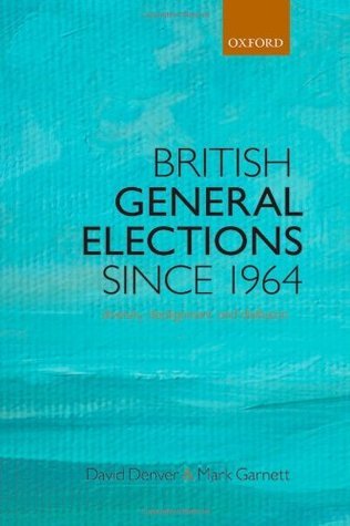 British General Elections Since 1964: Diversity, Dealignment, and ...