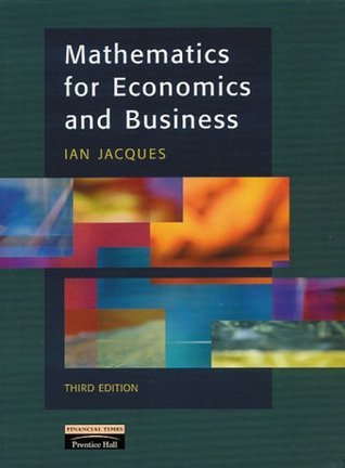 Mathematics for Economics and Business by Ian Jacques | Goodreads
