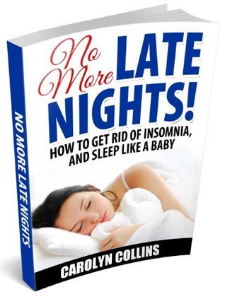 No More Late Nights! How to Get Rid of Insomnia, and Sleep Like a Baby ...