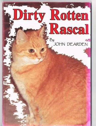 Dirty Rotten Rascal by John Dearden | Goodreads