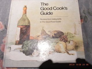 The good cook's guide: More recipes from restaurants in the Good food ...