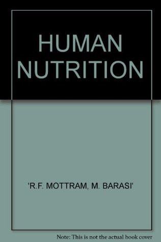 HUMAN NUTRITION by R.F. Mottram | Goodreads