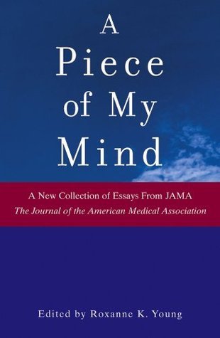 A Piece of My Mind: A New Collection of Essays from JAMA (the Journal ...