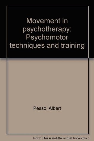 Movement in Psychotherapy: Psychomotor Techniques and Training by ...