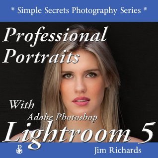 Lightroom Professional Portrait Editing by Jim Richards | Goodreads