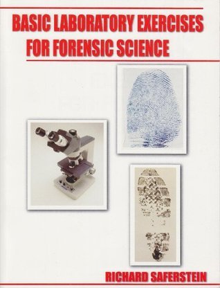 Basic Laboratory Exercises for Forensic Science by Richard Saferstein | Goodreads