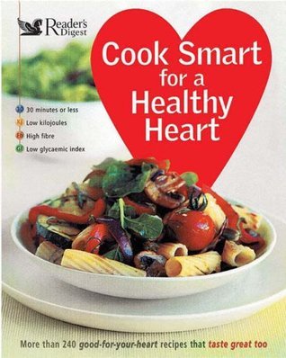 Cook Smart for a Healthy Heart by Unknown | Goodreads