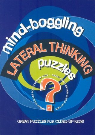 Mind Boggling Lateral Thinking Puzzles for Kids (Lagoon) by Unknown ...