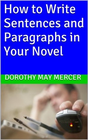 How to Write Sentences and Paragraphs in Your Novel by Dorothy May ...