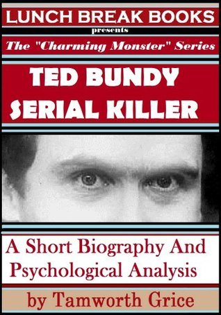 Ted Bundy, Serial Killer: A Short Biography and Psychological Analysis ...