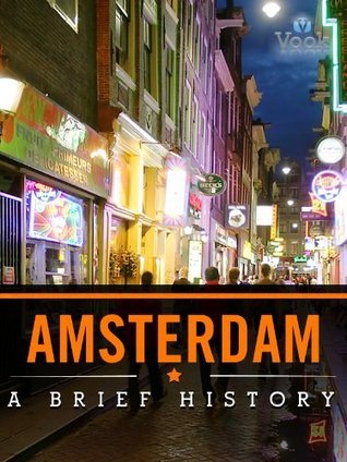 Amsterdam: A Brief History by Vook | Goodreads