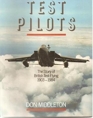Test pilots: The story of British test flying, 1903-1984 by Don ...