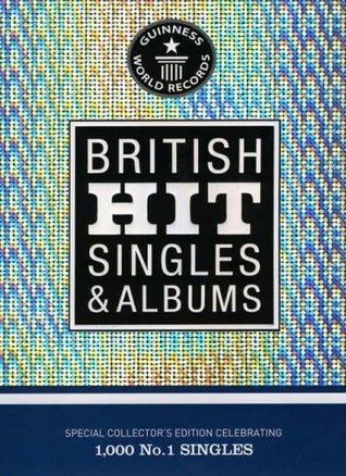 Guinness World Records: British Hit Singles and Albums by David Roberts ...