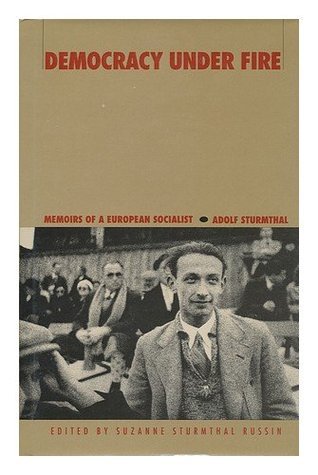 Democracy Under Fire: Memoirs of a European Socialist by Adolf Fox ...