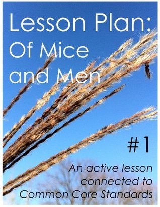 Lesson Plan #1: Of Mice and Men by Daniel Robert Sullivan | Goodreads