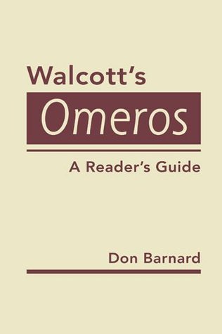 Walcott’s Omeros: A Reader’s Guide by Don Barnard | Goodreads