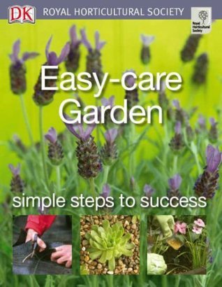 Easy-Care Garden (RHS Simple Steps to Success) by D.K. Publishing ...