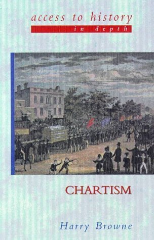 Chartism (Access to History - In Depth) by Harry Browne | Goodreads