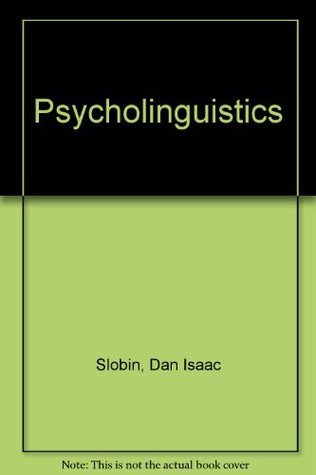 Psycholinguistics by Dan Isaac Slobin | Goodreads