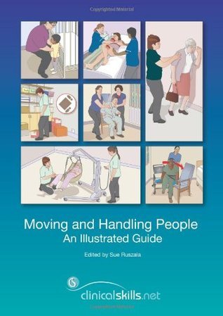 Moving and Handling People: An Illustrated Guide by Sue Ruszala | Goodreads