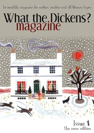 What the Dickens? Magazine - Issue 1: The Snow Edition by Victoria ...