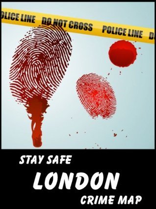 Stay Safe Crime Map of London by Michael Gard | Goodreads