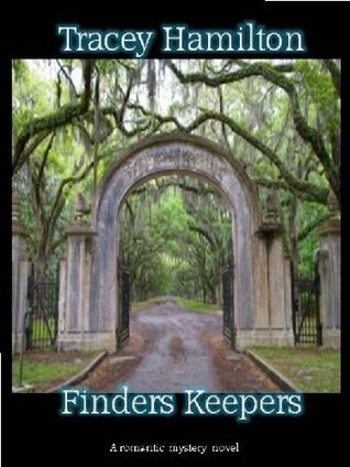 Finders Keepers: A Romantic Suspense Novella by Tracey Hamilton | Goodreads
