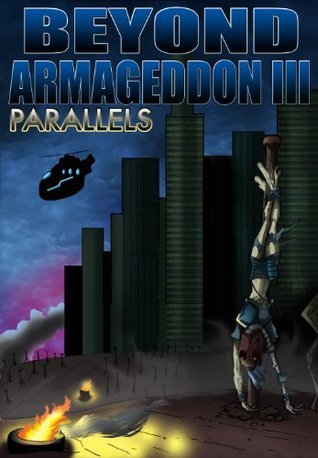 Beyond Armageddon III: Parallels by Anthony DeCosmo | Goodreads