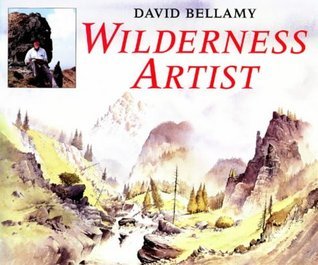 David Bellamy's Wilderness Artist by David Bellamy | Goodreads