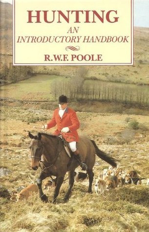 Hunting: An Introductory Handbook by R.W.F. Poole | Goodreads