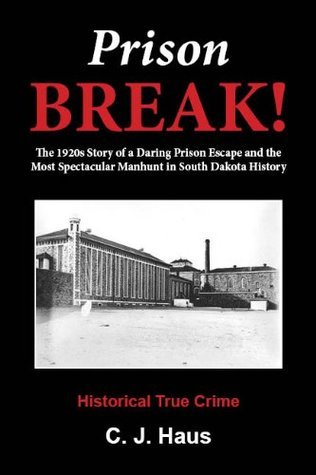 Prison Break! The 1920s Story of a Daring Prison Escape and the Most ...