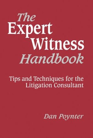 The Expert Witness Handbook: Tips and Techniques for the Litigation ...
