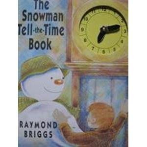 The Snowman Tell-The-Time Book by Raymond Briggs | Goodreads