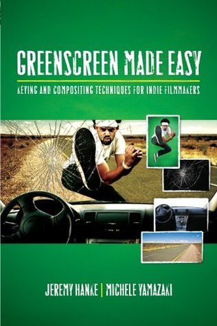 Greenscreen Made Easy: Keying and Compositing Techniques for Indie ...