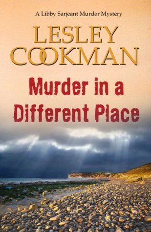 Murder in a Different Place (Libby Sarjeant #13) by Lesley Cookman ...
