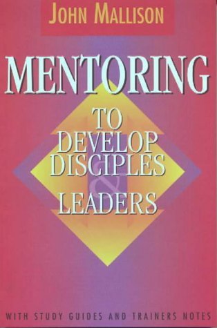 Mentoring to develop disciples and leaders by John Mallison | Goodreads