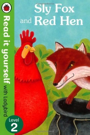 Read It Yourself Sly Fox and Red Hen by Ladybird Books | Goodreads