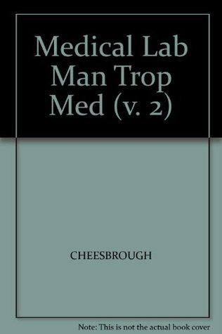 Medical Lab Man Trop Med by Cheesbrough | Goodreads