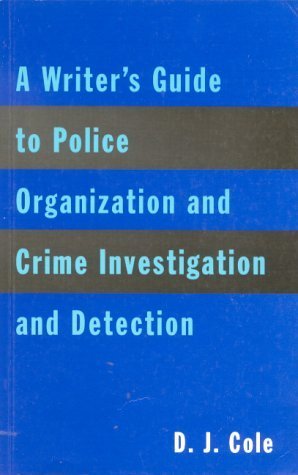Writer's Guide to Police Organization, Crime Investigation and ...