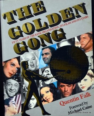 The Golden Gong: Fifty Years of the Rank Organisation, Its Films and ...