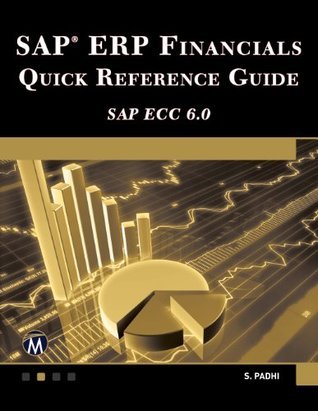 SAP ERP Financials Quick Reference Guide (SAP ECC 6.0) by Surya Padhi ...