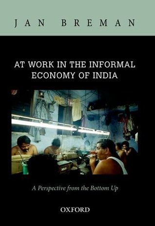 At Work in the Informal Economy of India: A Perspective from the Bottom ...