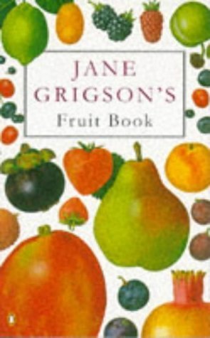 Jane Grigsons Fruit Book by Jane Grigson | Goodreads