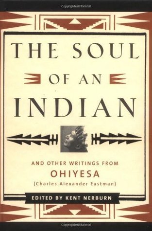 The Soul of an Indian: And Other Writings from Ohiyesa by Charles ...