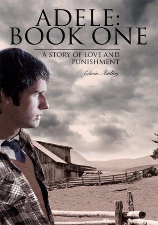 Adele: Book One:A Story of Love and Punishment by Edwin Amboy | Goodreads