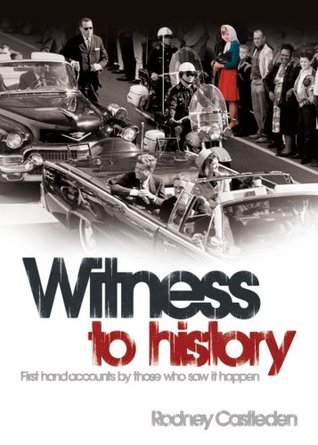 Witness to History: First Hand Accounts by Those Who Saw it Happen by ...